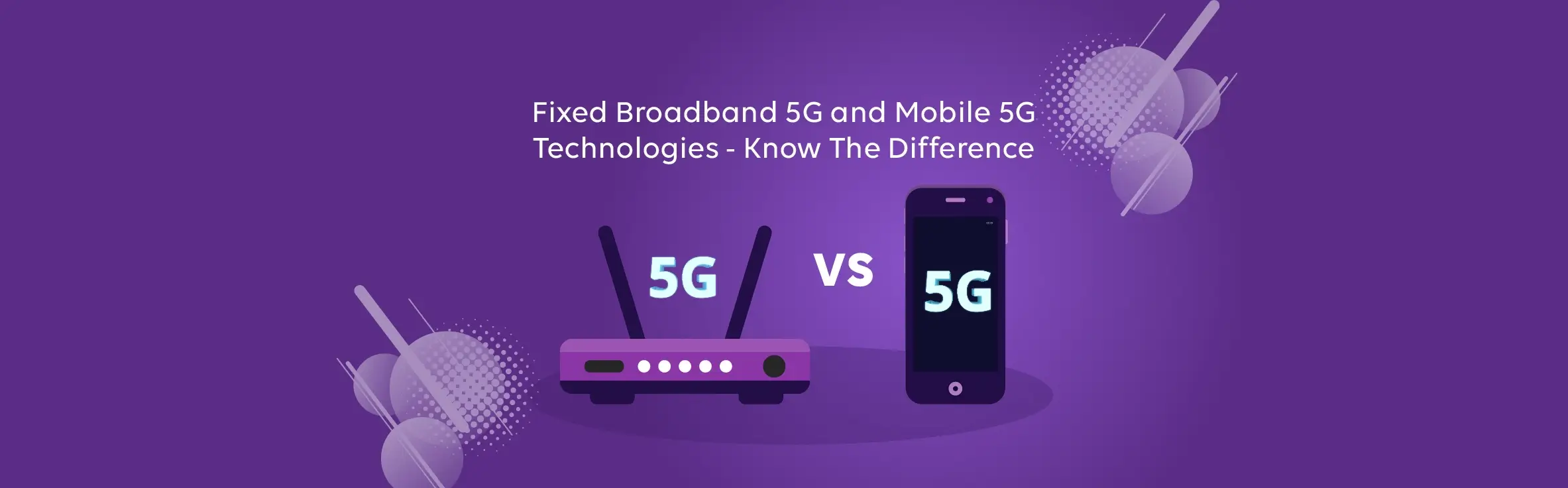 Fixed Broadband 5G vs Mobile 5G: Explained | TATA Play Fiber
